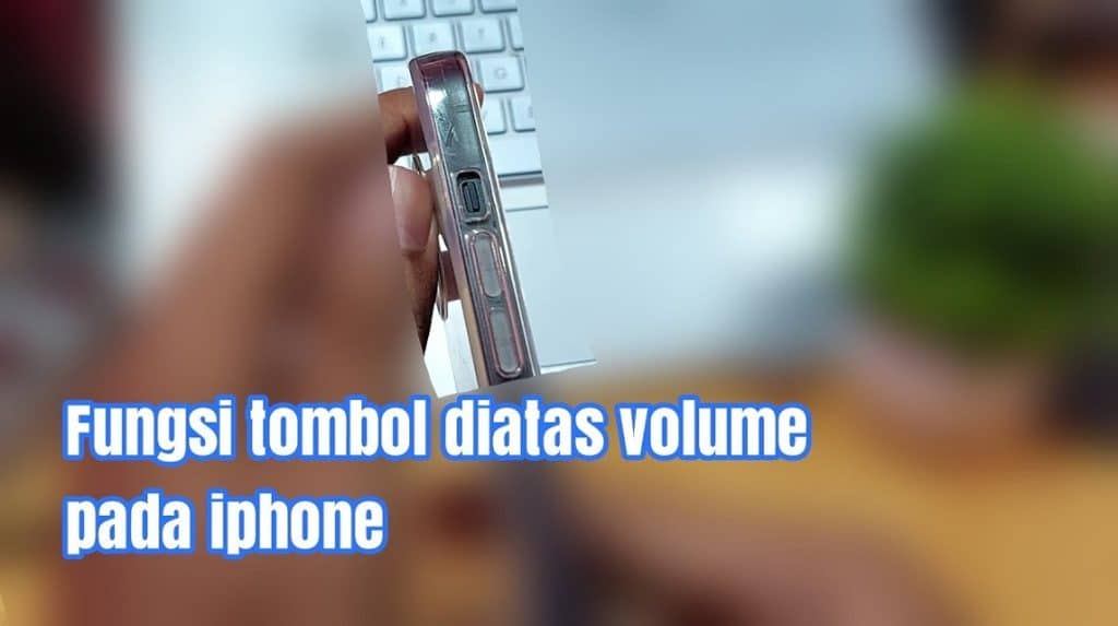 10 Fitur Tersembunyi Tombol Volume iPhone
